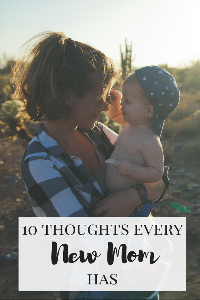 10 Thoughts Every New Mom Has - Working Mom Magic